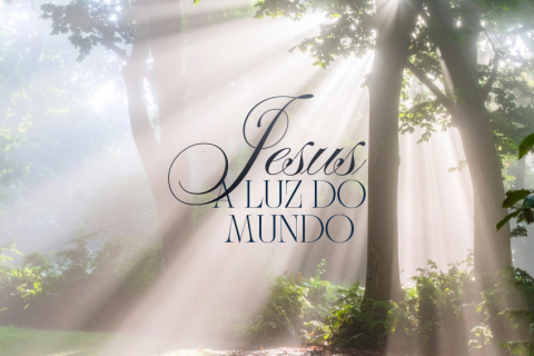 Jesus Cristo, a Luz do mundo! – OECBB